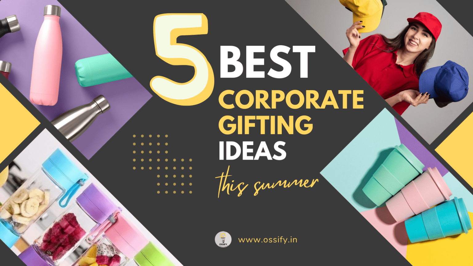 5 Best Corporate Gifting Ideas for this Summer! - Ossify